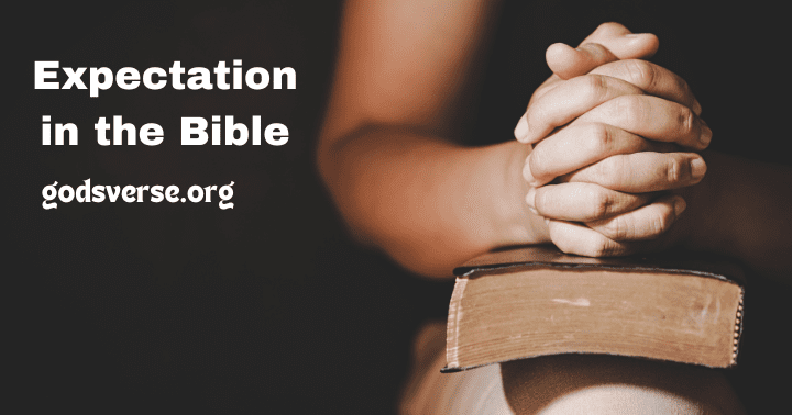 Expectation in the Bible – 21 Bible Verses