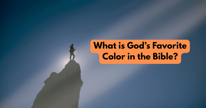 God’s Favorite Color in the Bible – Is It Blue?